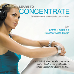 Learn to Concentrate: For Business People, Students and Sports ...