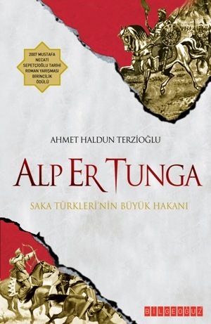 Alp Er Tunga - Saka Türklerinin Büyük Hakanı by Ahmet Haldun Terzioğlu | Goodreads