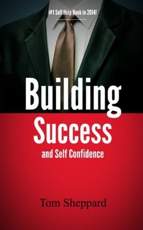 Building Success and Self Confidence: The Ultimate Guide to Success and ...