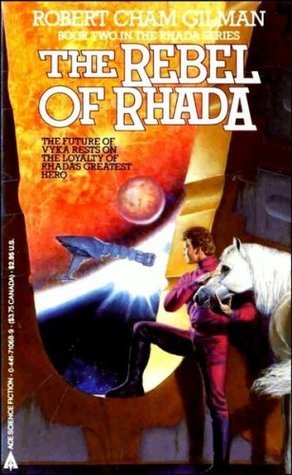 The Rebel of Rhada (Rhada, #2) by Robert Cham Gilman | Goodreads