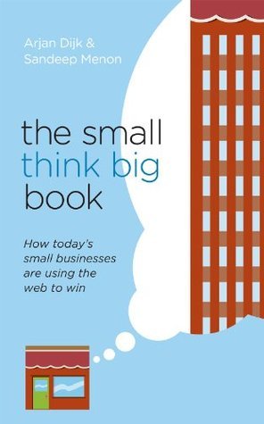 The Small Think Big Book by Arjan Dijk | Goodreads