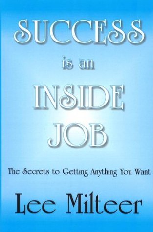 SUCCESS is an INSIDE JOB by Lee Milteer | Goodreads