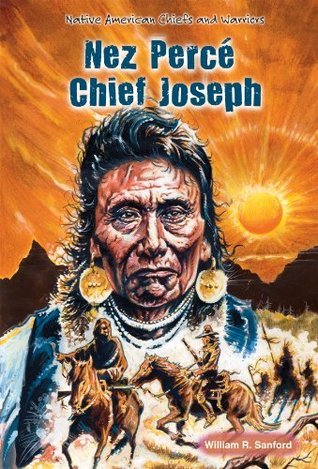 Nez Percé Chief Joseph by William R. Sanford | Goodreads