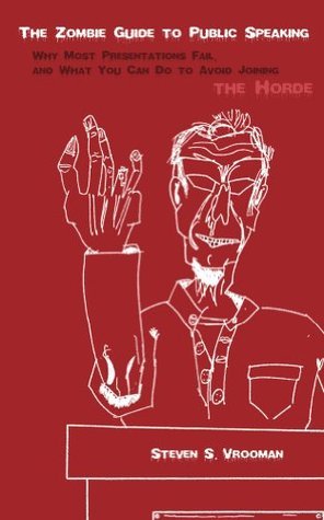 The Zombie Guide to Public Speaking by Steven Vrooman | Goodreads