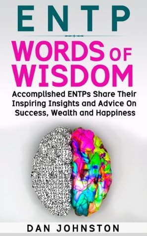 ENTP Words of Wisdom: Accomplished ENTPs Share Their Inspiring Insights ...