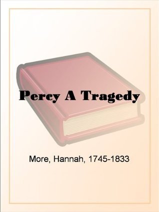 Percy A Tragedy by Hannah More | Goodreads