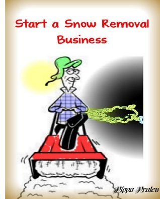Start a Snow Removal Business: with Snow blower and Shovel by Pippa ...