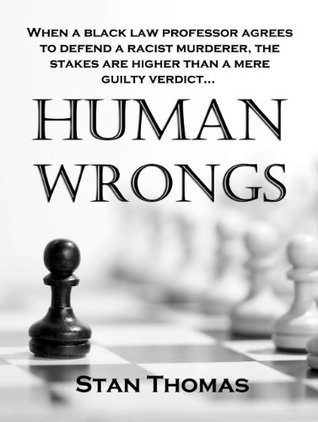 Human Wrongs by Stan Thomas | Goodreads