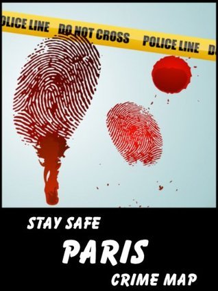 Stay Safe Crime Map of Paris by Michael Gard | Goodreads