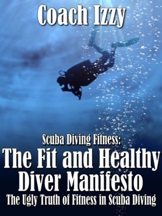 Scuba Diving Fitness: The Fit and Healthy Diver Manifesto by Coach Izzy ...