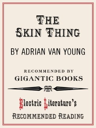 The Skin Thing by Adrian Van Young | Goodreads