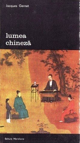 Lumea Chineză Vol.1 by Jacques Gernet | Goodreads