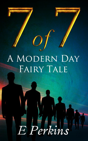 7 of 7 A Modern Day Fairy Tale by E. Perkins | Goodreads