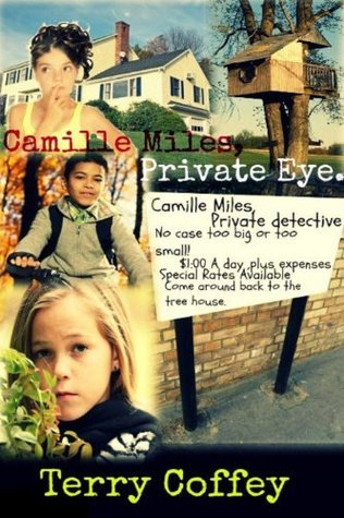 Camille Miles Private Eye by Terry Coffey | Goodreads