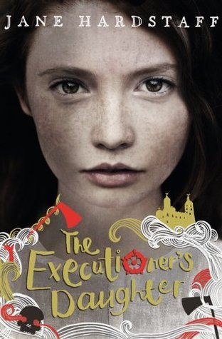 The Executioner's Daughter by Jane Hardstaff | Goodreads