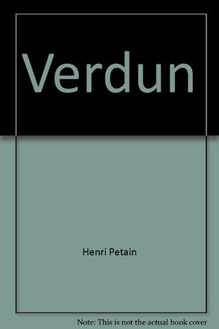 Verdun by Philippe Pétain | Goodreads