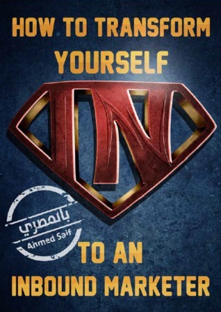 How To Transform Yourself to an Inbound Markter by Ahmed Seif | Goodreads