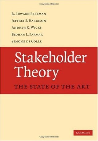 Stakeholder Theory: The State of the Art by R. Edward Freeman | Goodreads