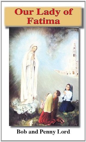 Our Lady of Fatima (The Many Faces of Mary) by Bob Lord | Goodreads