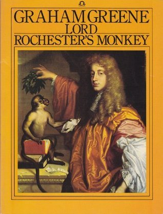 Lord Rochester's Monkey: Being the Life of John Wilmot, Second Earl of ...