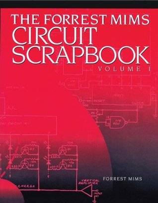 Mims Circuit Scrapbook V.I. by Forrest M. Mims III | Goodreads