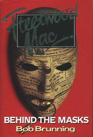 Fleetwood Mac - Behind The Masks by Bob Brunning | Goodreads