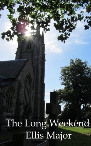 The Long Weekend by Ellis Major | Goodreads