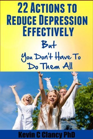 22 Actions To Reduce Depression Effectively: But You Don't Have To Do ...