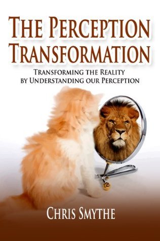 The Perception Transformation: How to Transform The Reality By ...