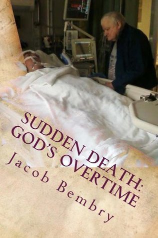 Sudden Death: God's Overtime by Jacob Bembry | Goodreads
