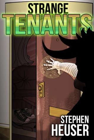 Strange Tenants (Everyday Insanity Book 1) by Stephen Heuser | Goodreads