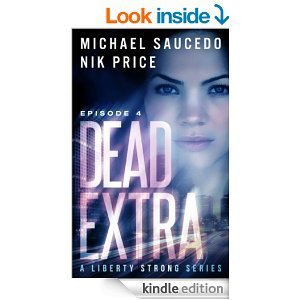 Dead Extra (Episode 4) (A Liberty Strong Series) by Michael Saucedo ...