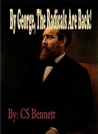By George, The Radicals Are Back! by C.S. Bennett | Goodreads