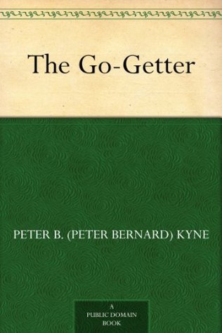 The Go-Getter by Peter B. Kyne | Goodreads