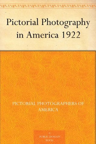 Pictorial Photography in America 1922 by Pictorial Photographers of ...