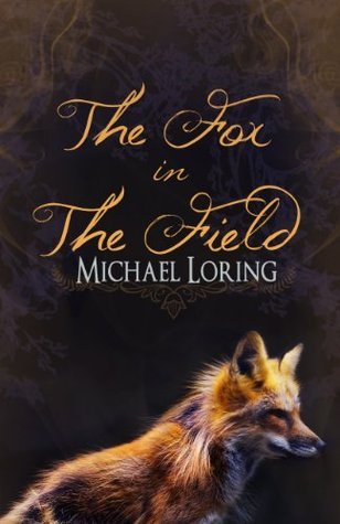 The Fox in the Field by Michael Loring | Goodreads