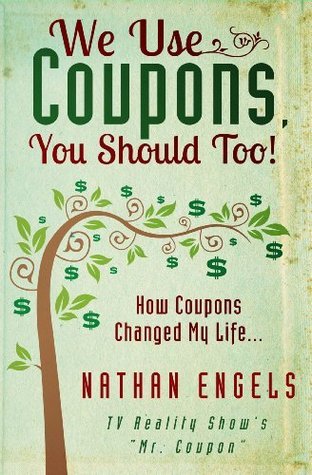 We Use Coupons, You Should Too! How Couponing Saved My Life by Nathan ...