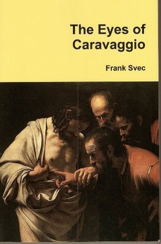 The Eyes of Caravaggio by Frank Svec | Goodreads