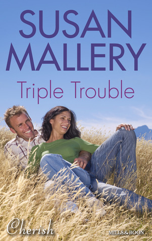 Triple Trouble (Triple Trouble #1-3) by Susan Mallery | Goodreads