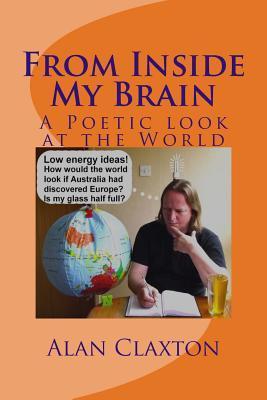 From Inside My Brain: A poetic look at the world by Alan Claxton ...