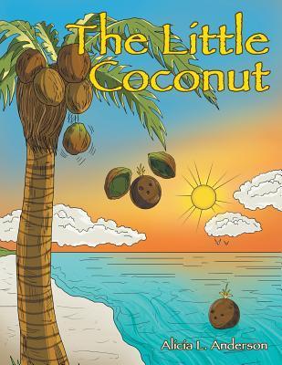 The Little Coconut by Alicia L. Anderson | Goodreads