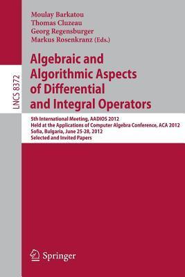 Algebraic and Algorithmic Aspects of Differential and Integral ...