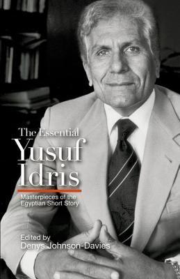 The Essential Yusuf Idris: Masterpieces of the Egyptian Short Story by ...