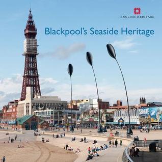 Blackpool's Seaside Heritage (Informed Conservation) by Allan Brodie ...