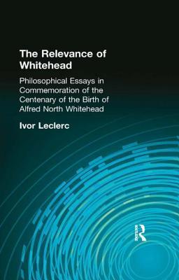 The Relevance of Whitehead: Philosophical Essays in Commemoration of ...
