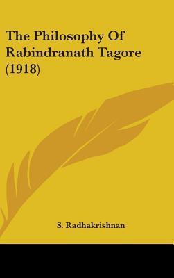 The Philosophy Of Rabindranath Tagore by Sarvepalli Radhakrishnan ...