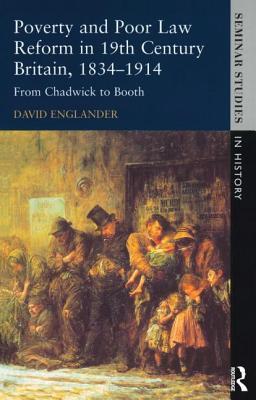 Poverty and Poor Law Reform in Nineteenth-Century Britain, 1834-1914 ...
