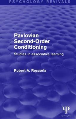 Pavlovian Second-order Conditioning: Studies in Associative Learning by ...