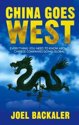 China Goes West: Everything You Need to Know About Chinese Companies ...
