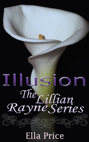 Illusion (The Lillian Rayne Series, # 3) by Ella Price | Goodreads
